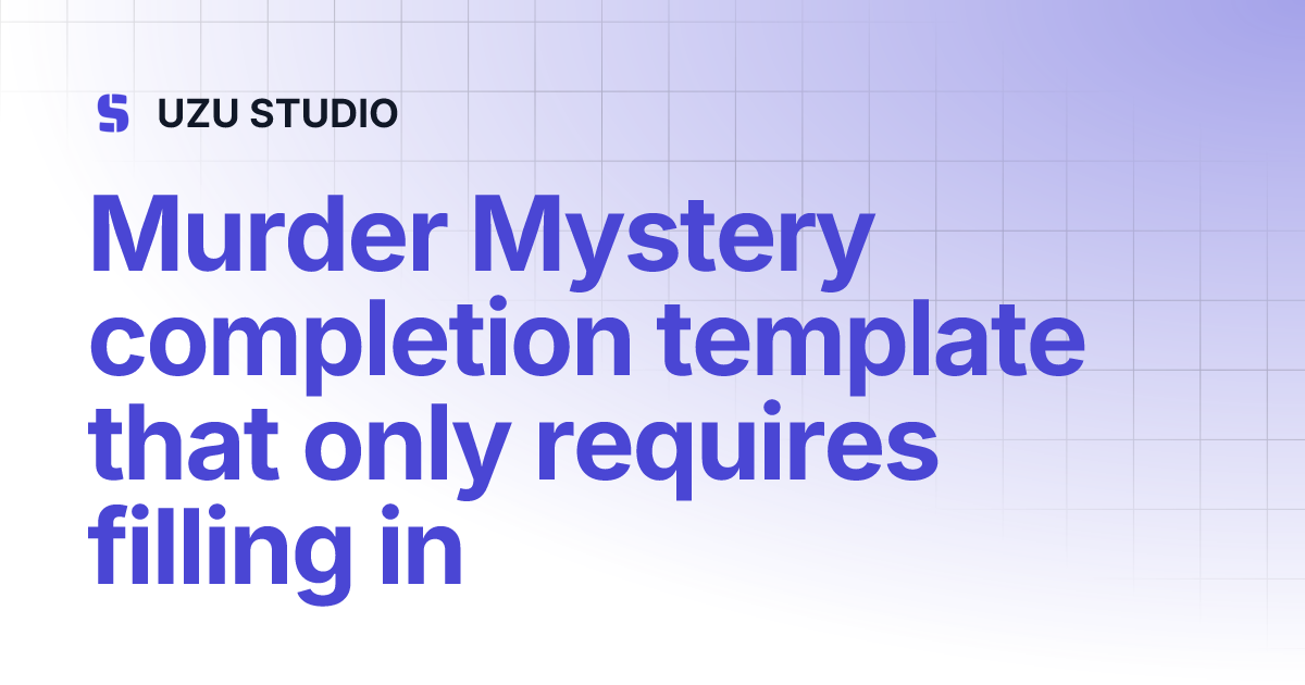 Murder Mystery completion template that only requires filling in | ウズスタジオ 公式ガイド