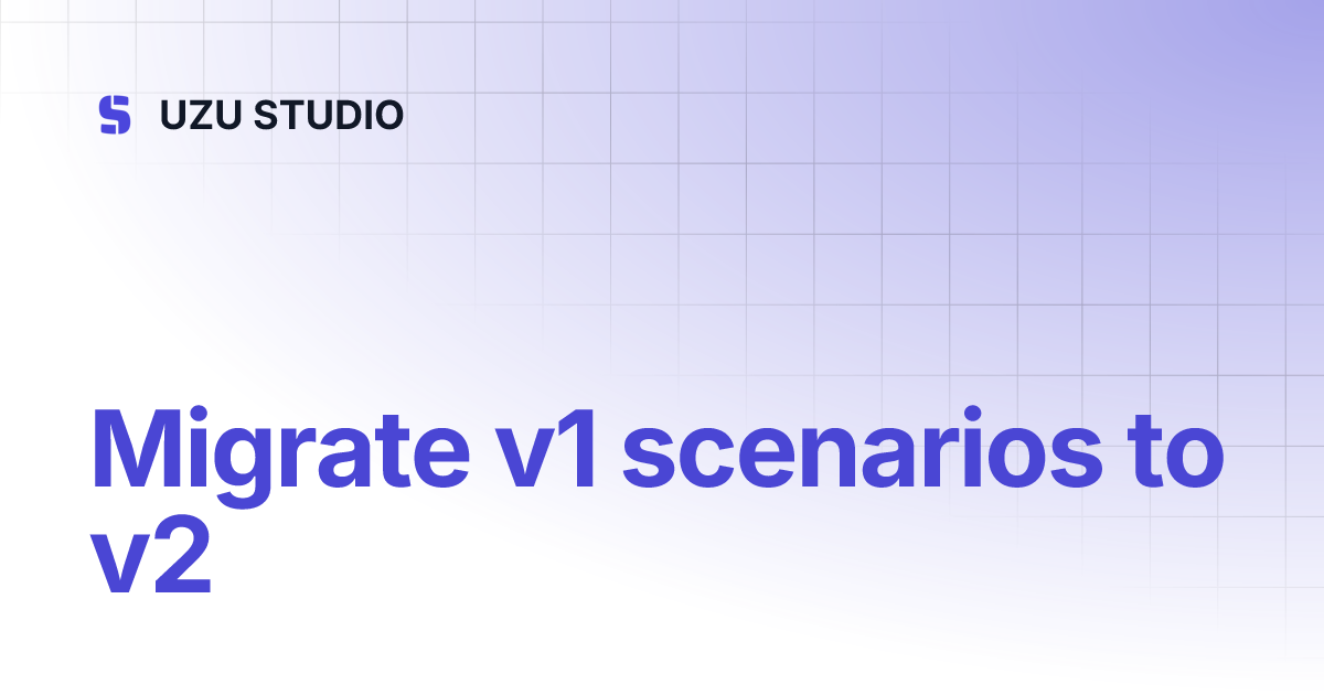 Migrate v1 scenarios to v2 | ウズスタジオ 公式ガイド